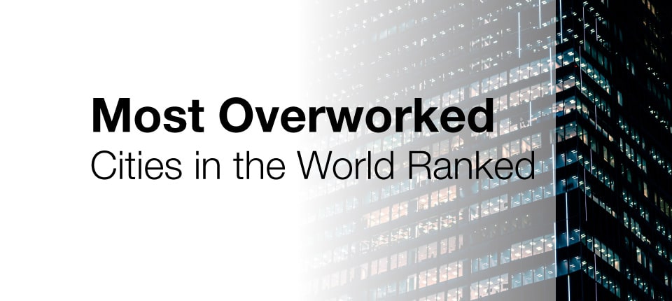 Most Overworked Cities in the World Ranked - Instant Offices