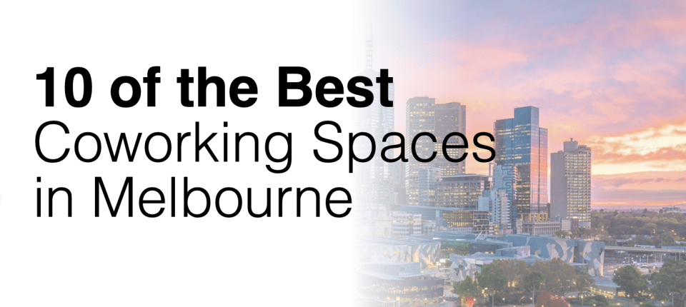 10 of the Best Coworking Spaces in Melbourne - Instant Offices Blog